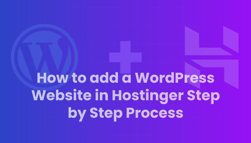 How To Add A Wordpress Website In Hostinger Step By Step Process